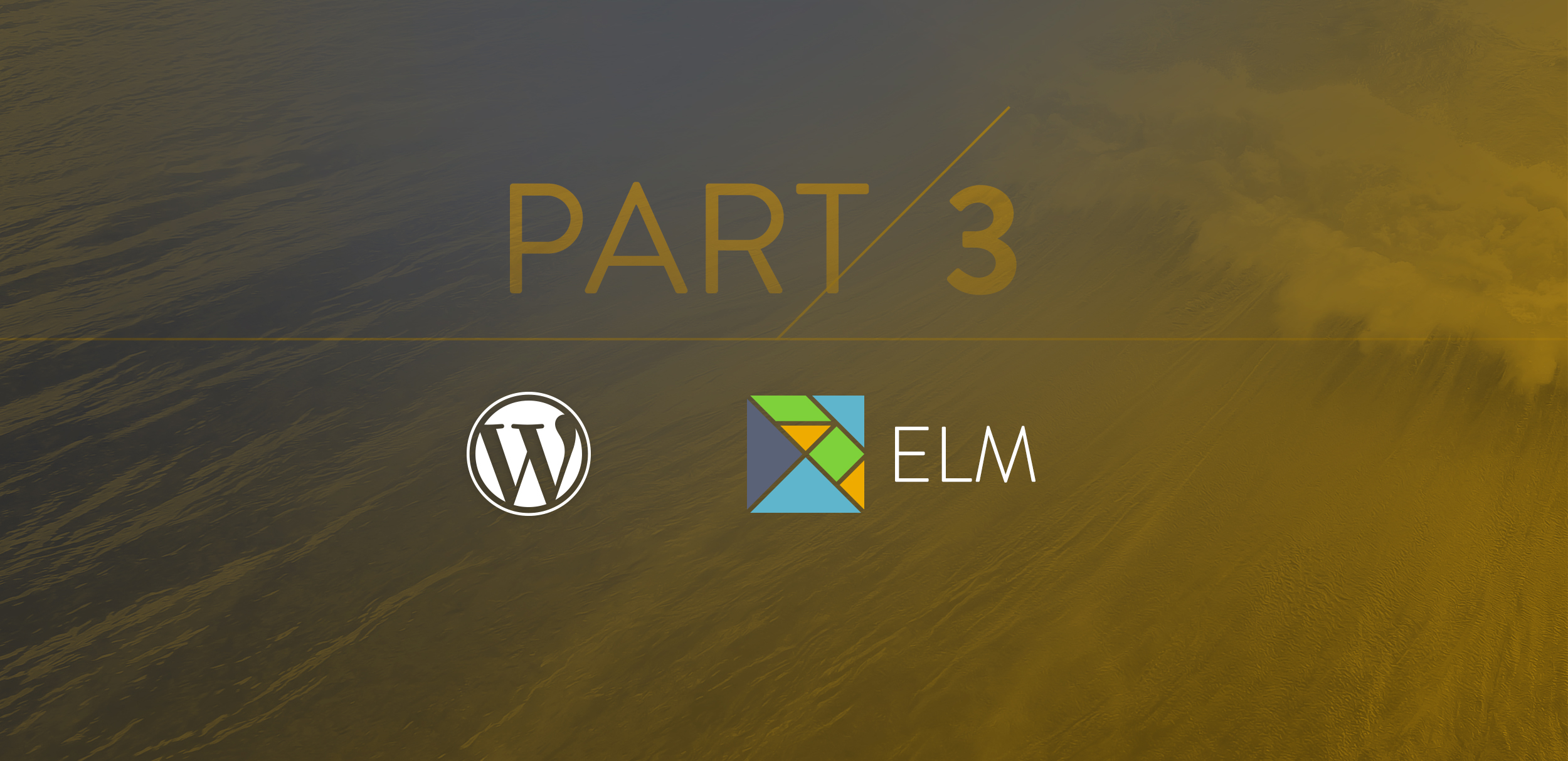 Building Reactive Wordpress Plugins Part 3 Elm