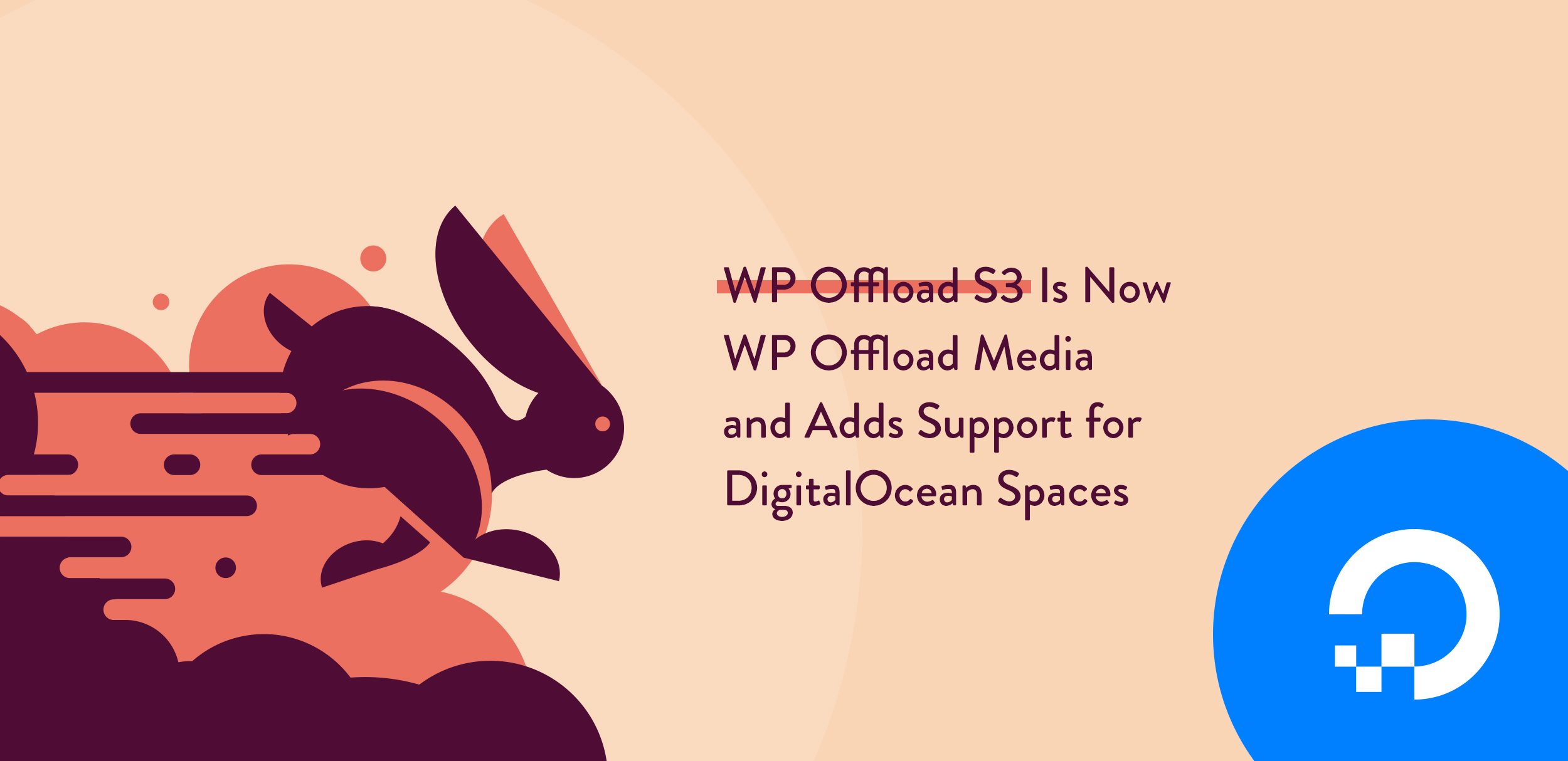 WP Offload S3 is now WP Offload Media and Adds Support for DigitalOcean Spaces