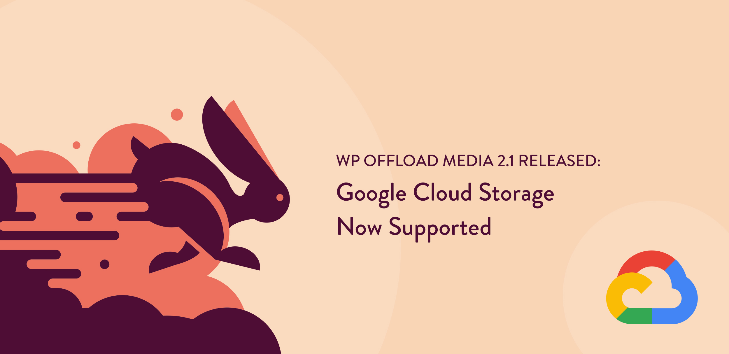 WP Offload Media 2.1 Released: Google Cloud Storage Now Supported